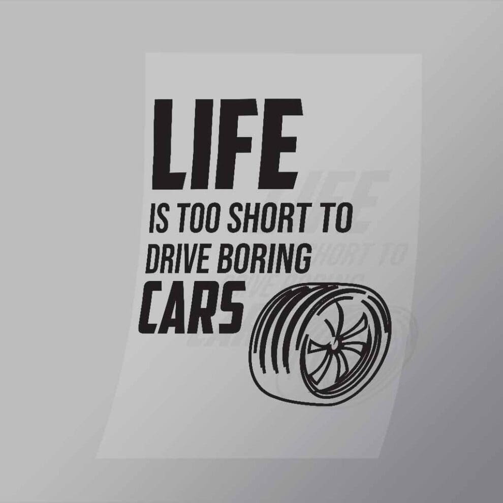 Life Is Too Short To Drive Boring Cars DTF Apparel Transfer - DTF Shop