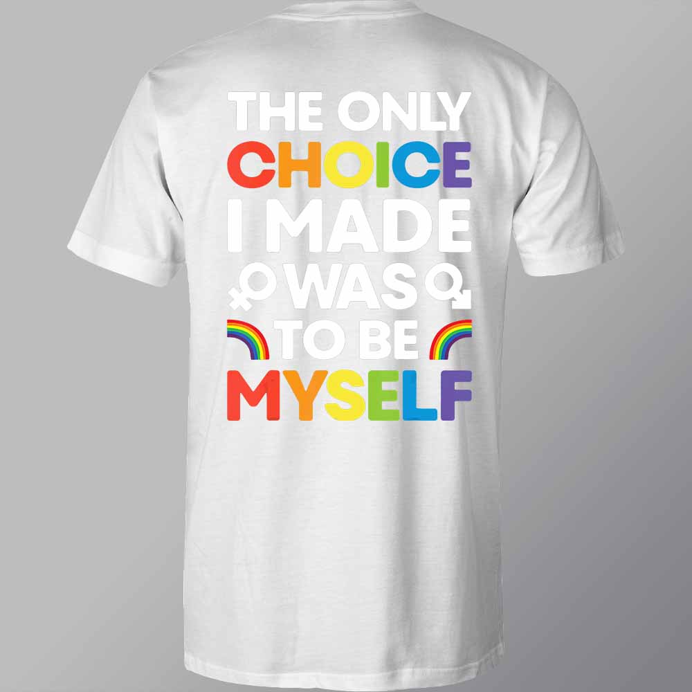 The Only Choice I Made Was To Be Myself DTF Apparel Transfer - DTF Shop