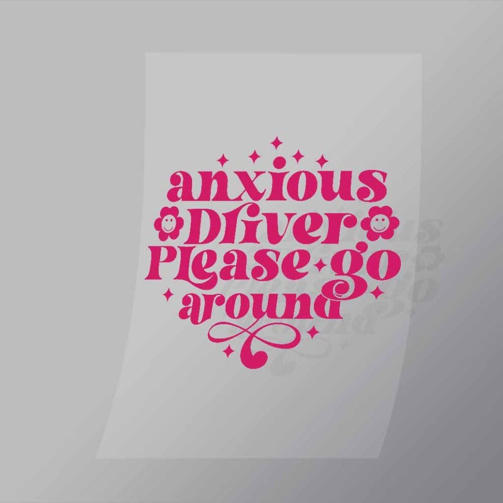 Anxious Driver Please Go Around DTF Apparel Transfer - DTF Shop