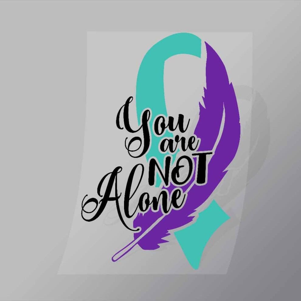 Suicide Prevention You Are Not Alone Feather DTF Apparel Transfer - DTF ...
