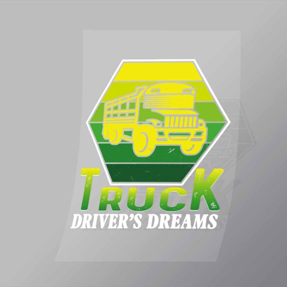 Truck Drivers Dreams DTF Apparel Transfer - DTF Shop